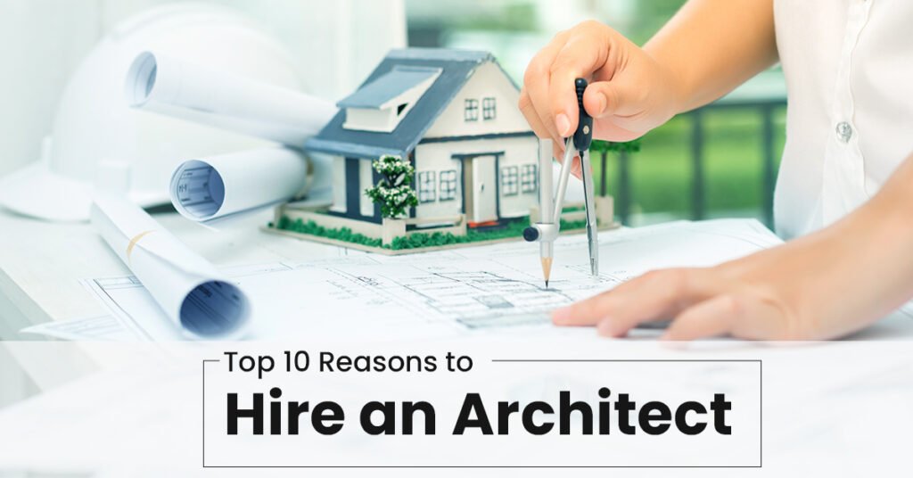 7 Reasons To Hire An Architect For Your Reform