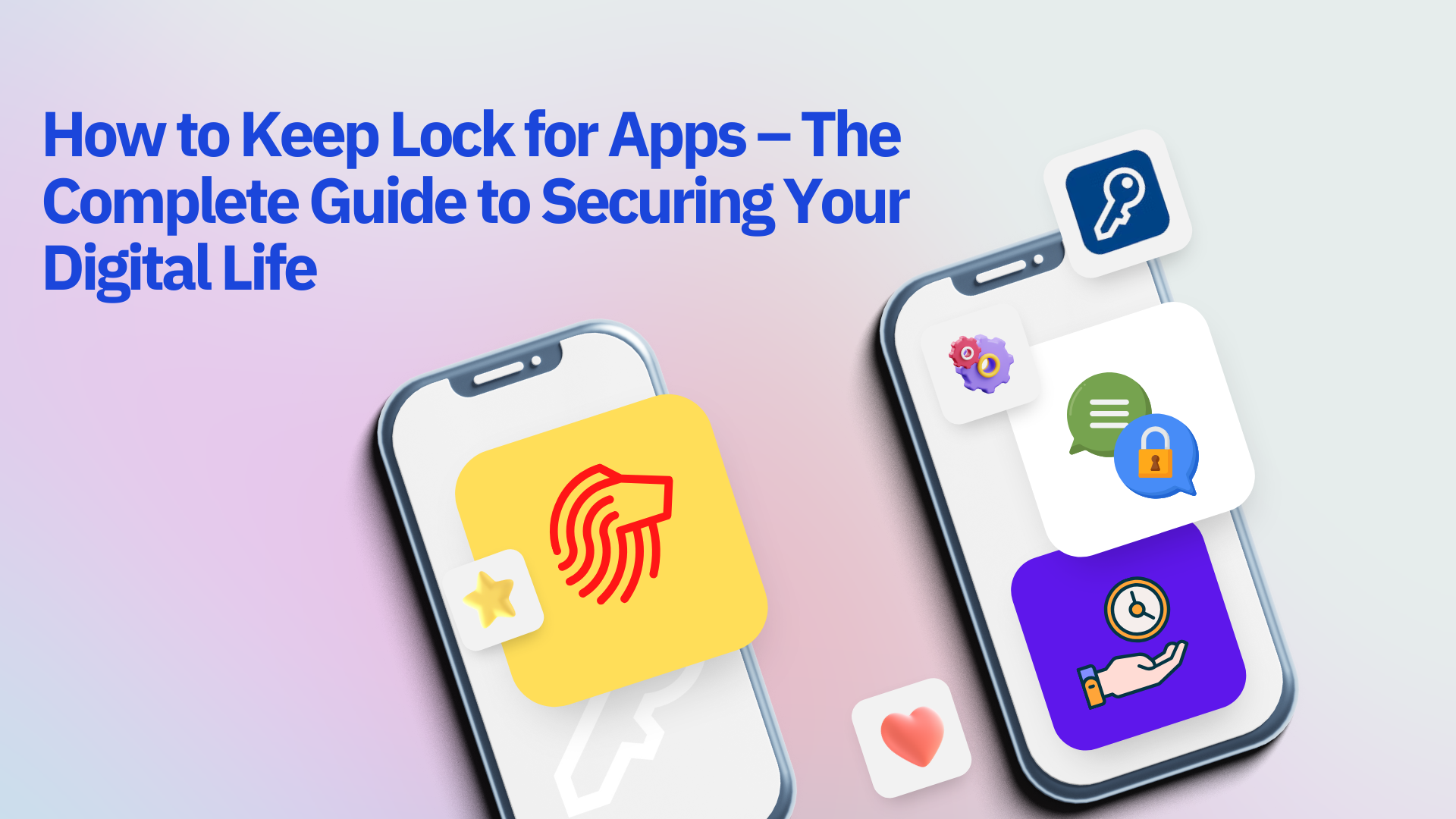 How to Keep Lock for Apps – Securing Your Digital Life?