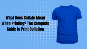 What Does Collate Mean When Printing? The Complete Guide to Print Collation